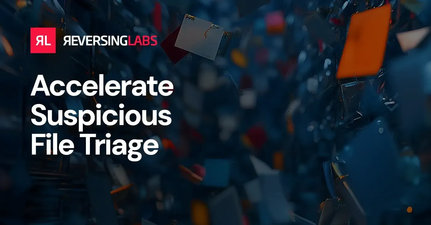 Expert Tips on Accelerating Suspicious File Triage | ReversingLabs